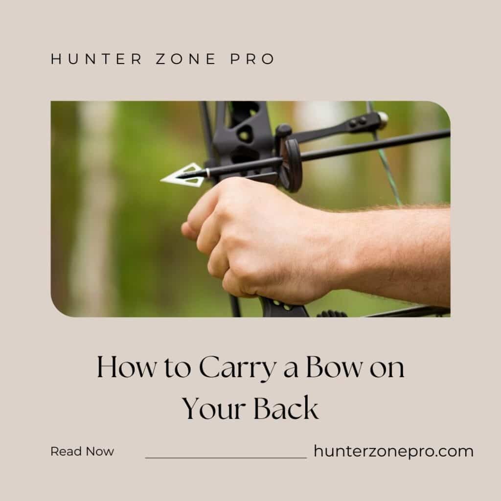 How To Carry A Bow On Your Back Tips And Tricks 2022 Hunterzonepro